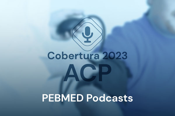 Highlights – ACP 2023 [podcast] - Portal Afya