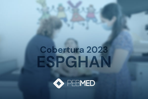 Highlights – Congresso de Gastroenterologia Pediátrica – ESPGHAN 2023 ...