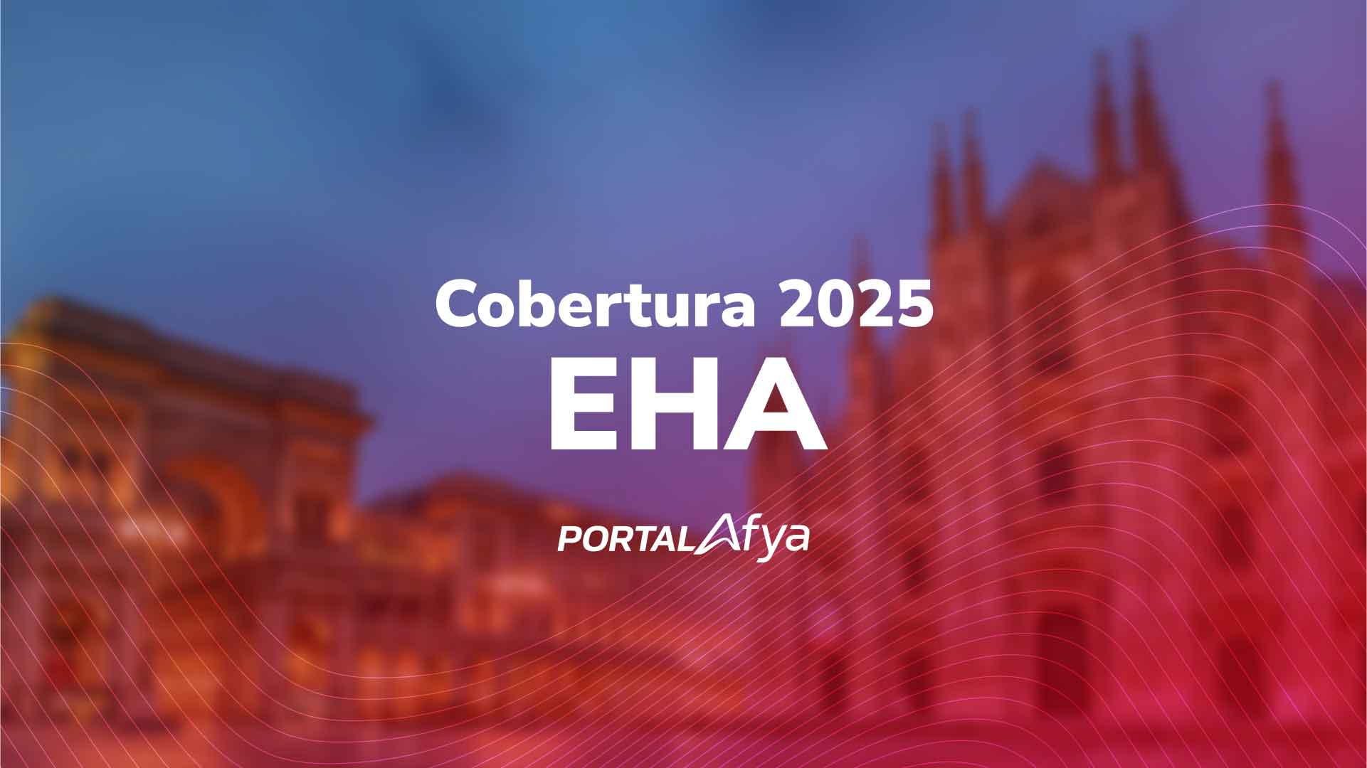 EHA 2025: O que será abordado no congresso de hematologia? - Portal Afya